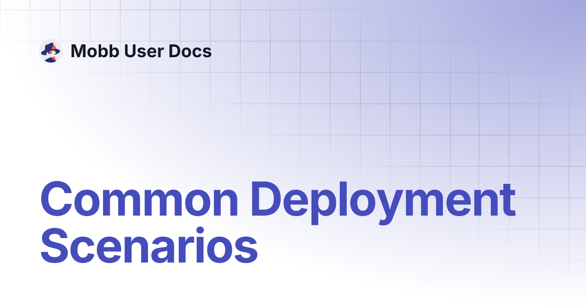 Common Deployment Scenarios | Mobb User Docs