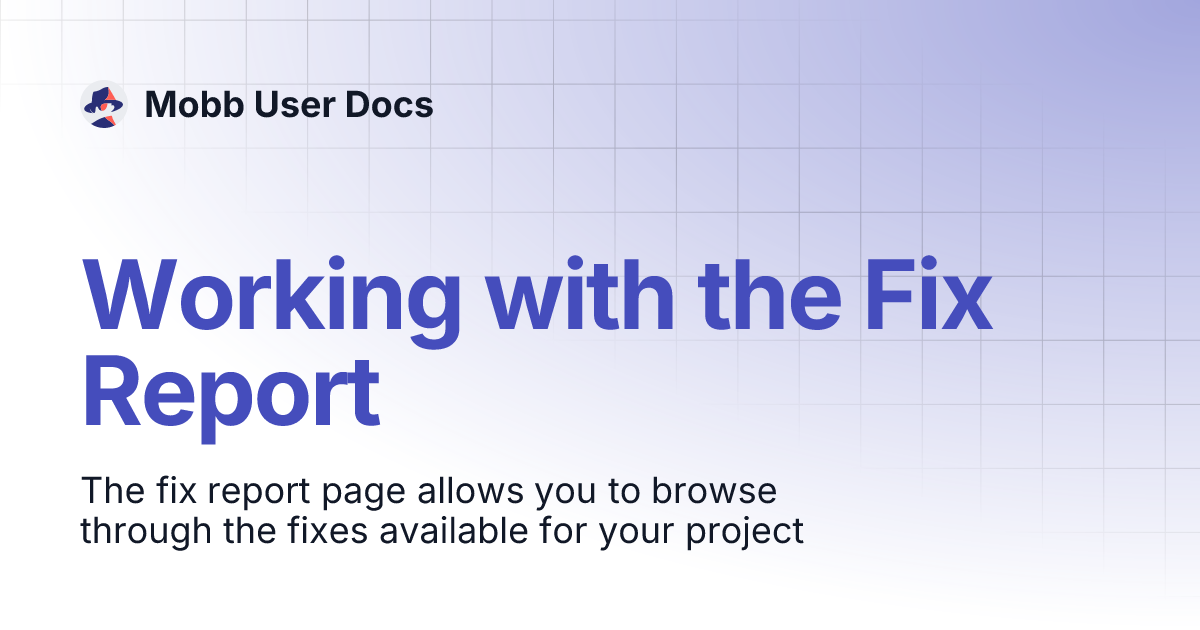 Working with the Fix Report | Mobb User Docs