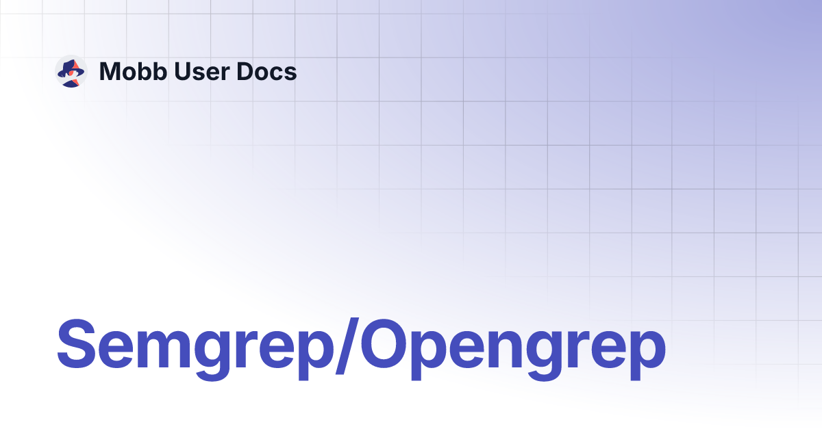 Semgrep/Opengrep | Mobb User Docs