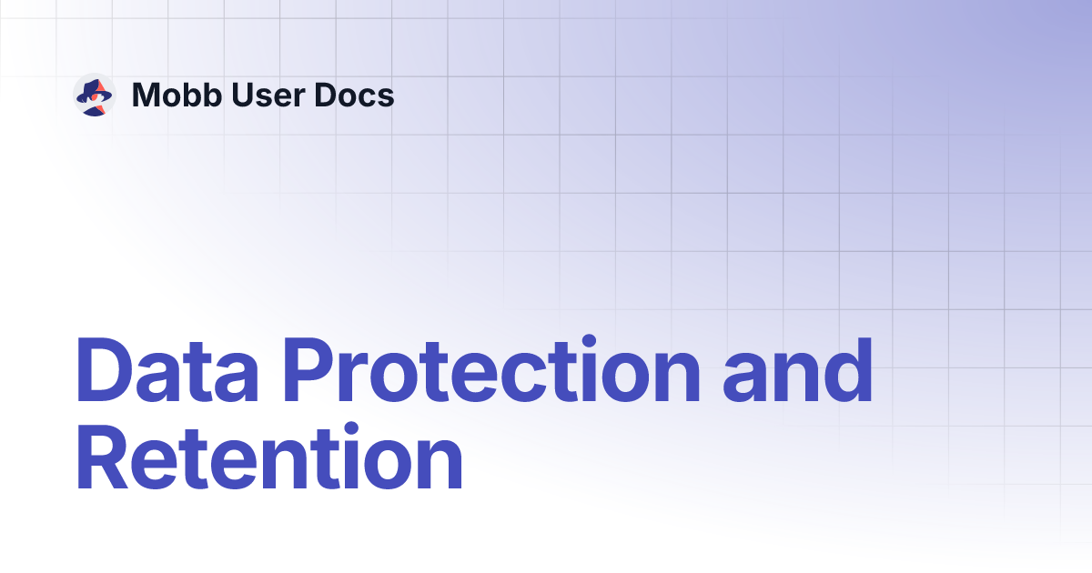 Data Protection and Retention | Mobb User Docs