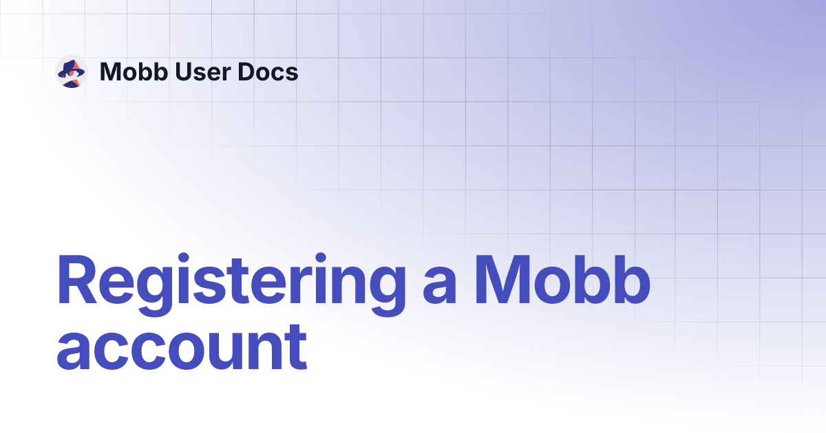 Registering a Mobb account | Mobb User Docs