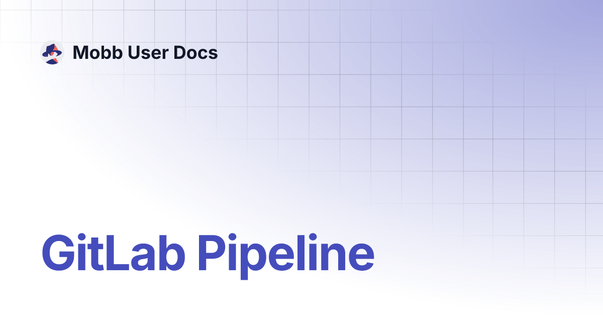 GitLab Pipeline | Mobb User Docs