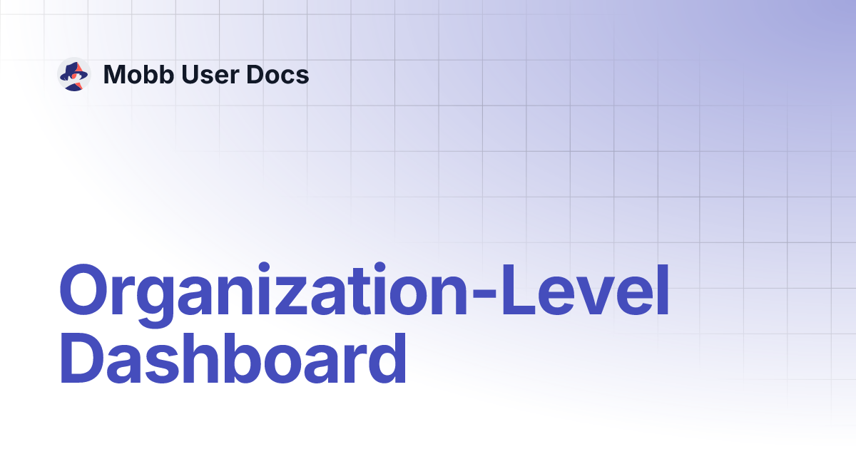 Organization-Level Dashboard | Mobb User Docs