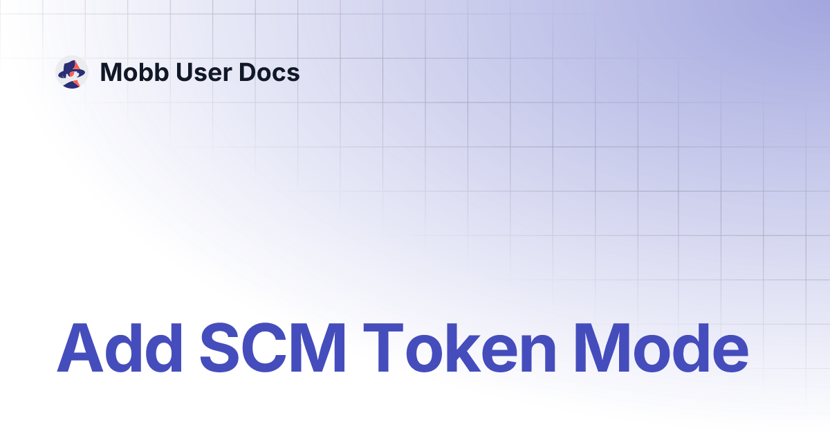Add SCM Token Mode | Mobb User Docs