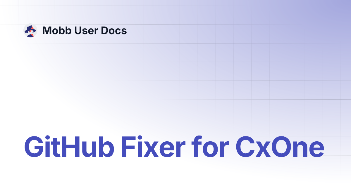 GitHub Fixer for CxOne | Mobb User Docs