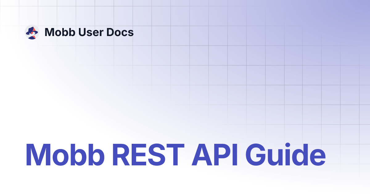 Mobb REST API Guide | Mobb User Docs
