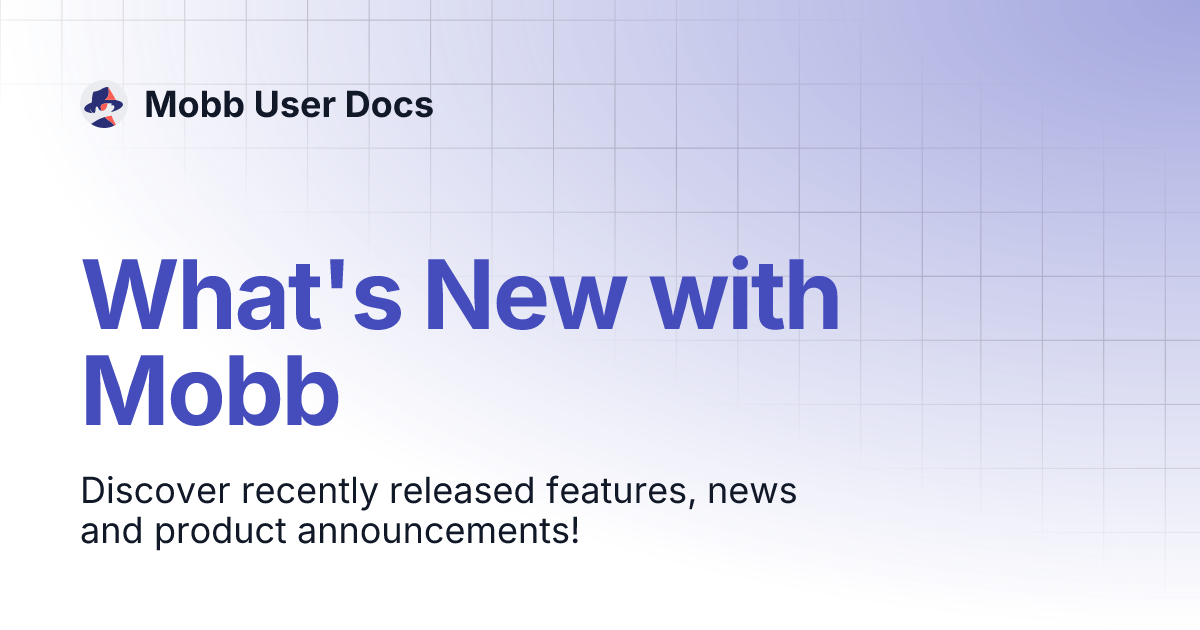 What's New with Mobb | Mobb User Docs