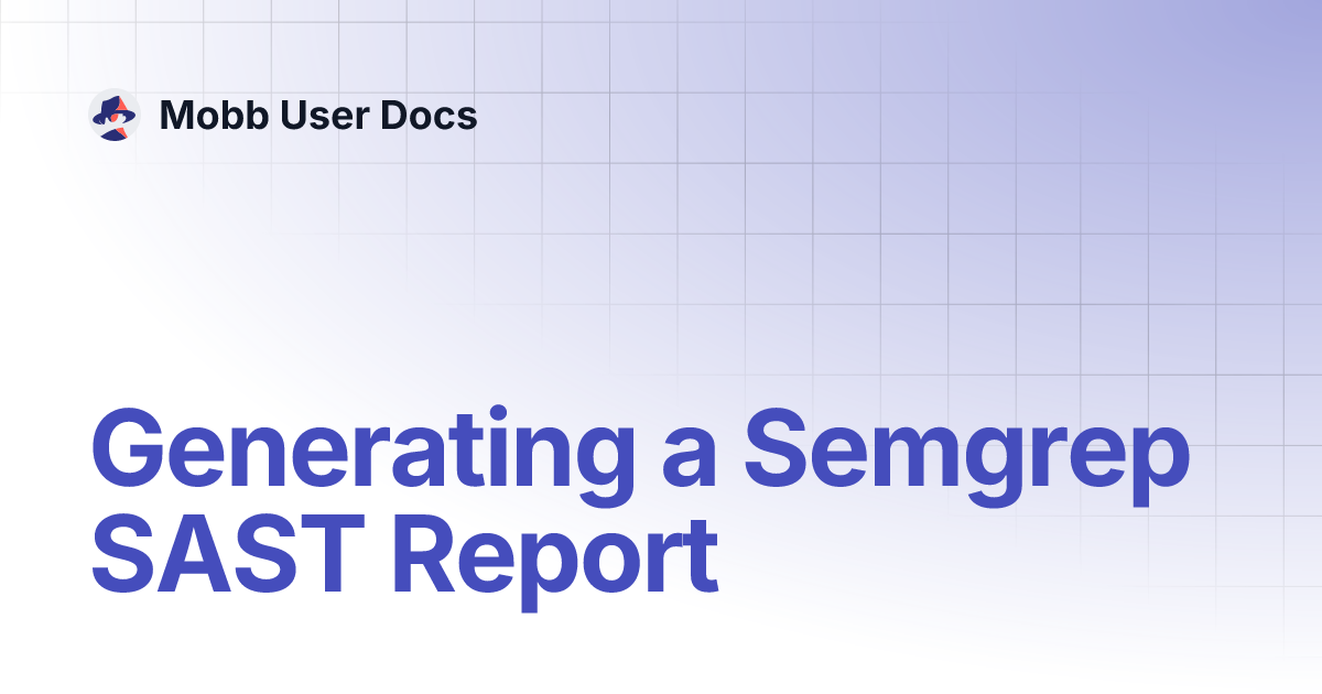 Generating a Semgrep SAST Report | Mobb User Docs