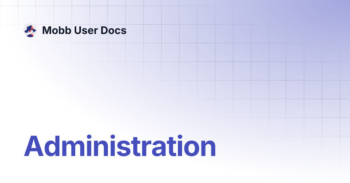 Administration | Mobb User Docs